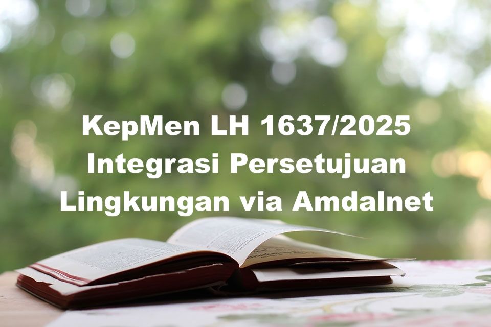 Kepmen LH 1637: Integrasi Persetujuan Lingkungan via Amdalnet - PT ...